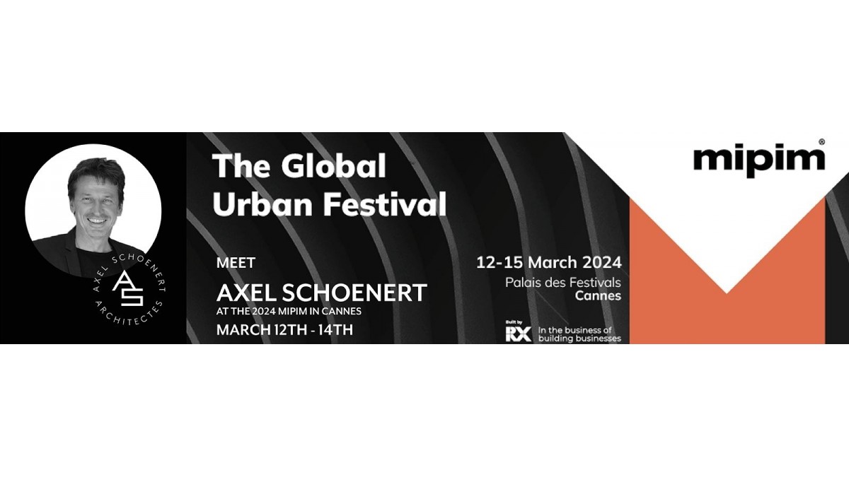 MIPIM Cannes 2024 | News - Axel Schoenert Architectes